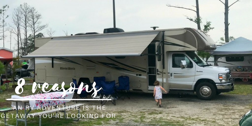 8 Reasons an RV Adventure Is The Getaway You're Looking For